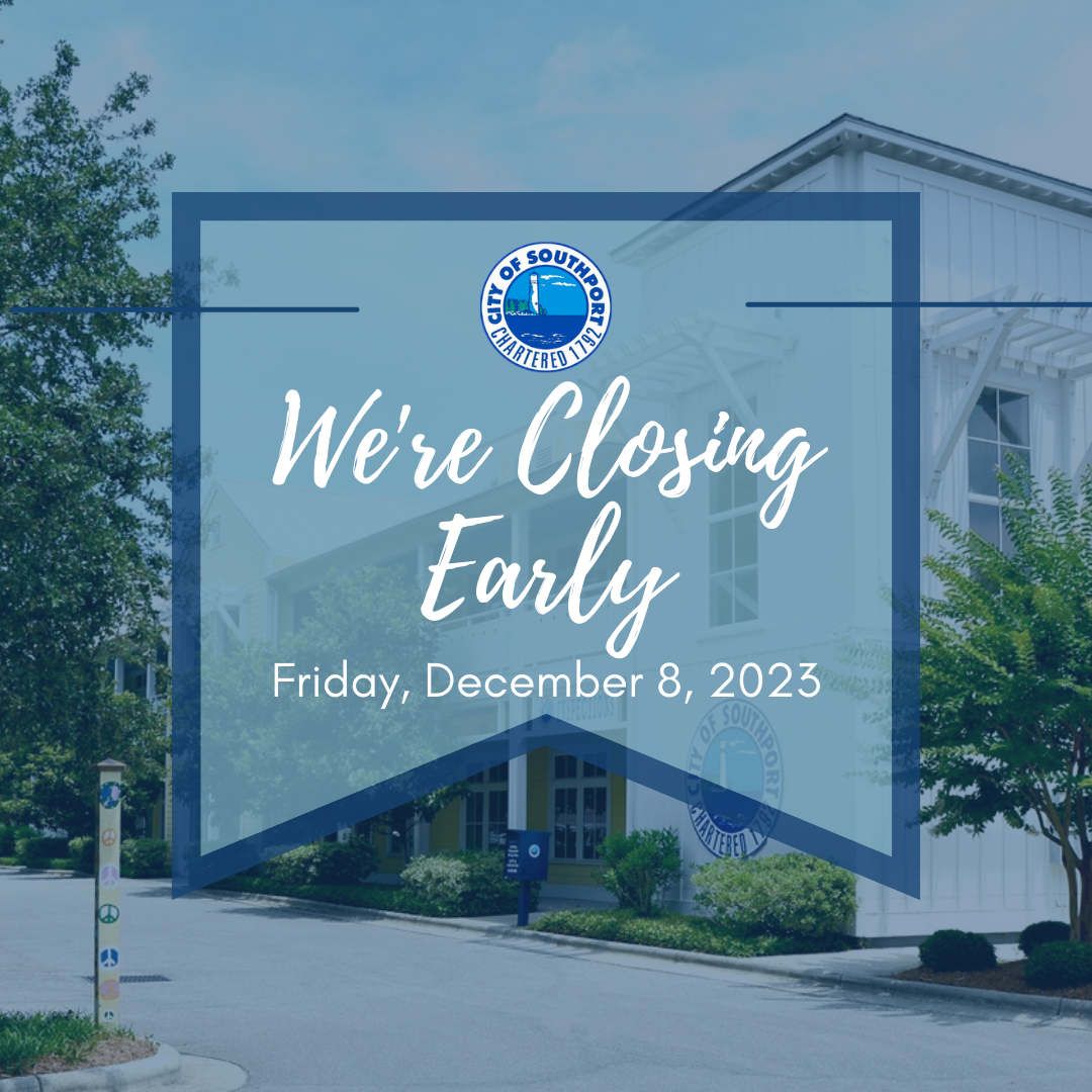 City Offices Closing Early on Friday, December 8, 2023 - City of Southport